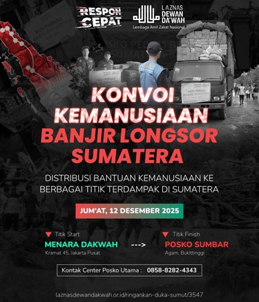 Laznas Dewan Da’wah Siapkan Konvoi Kemanusiaan untuk Korban Banjir dan ...